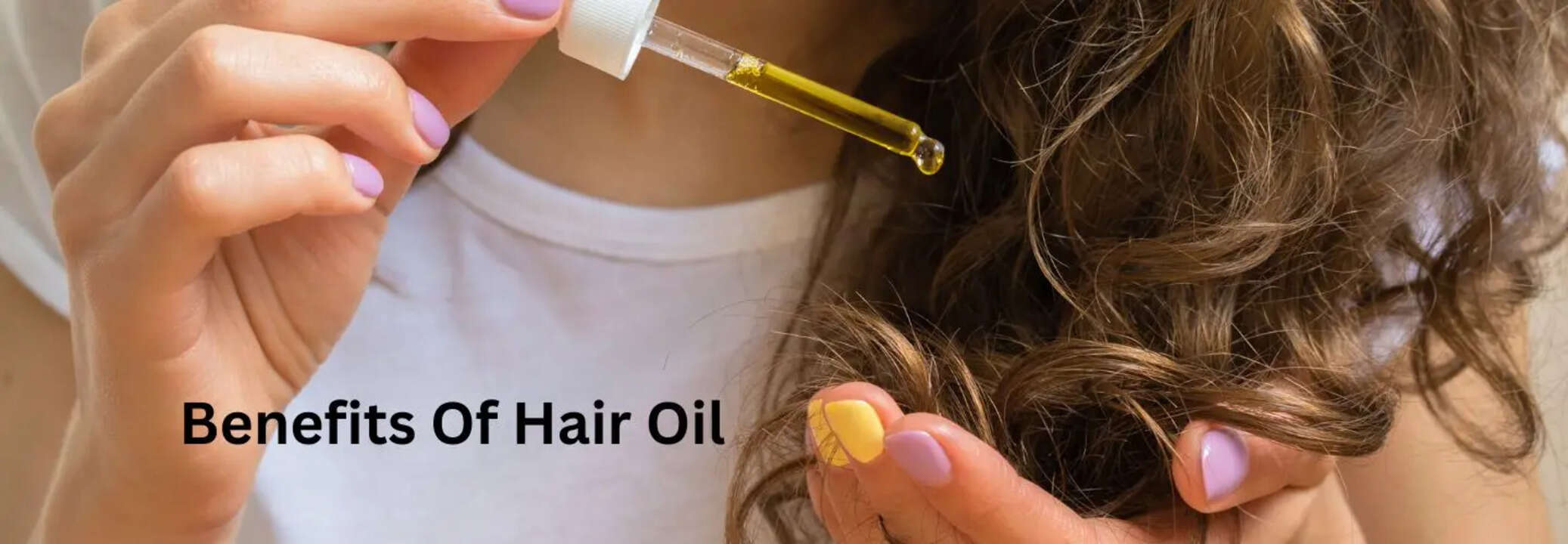 Benefits of Hair Oiling: Choosing The Right Oil And How to Apply It ...