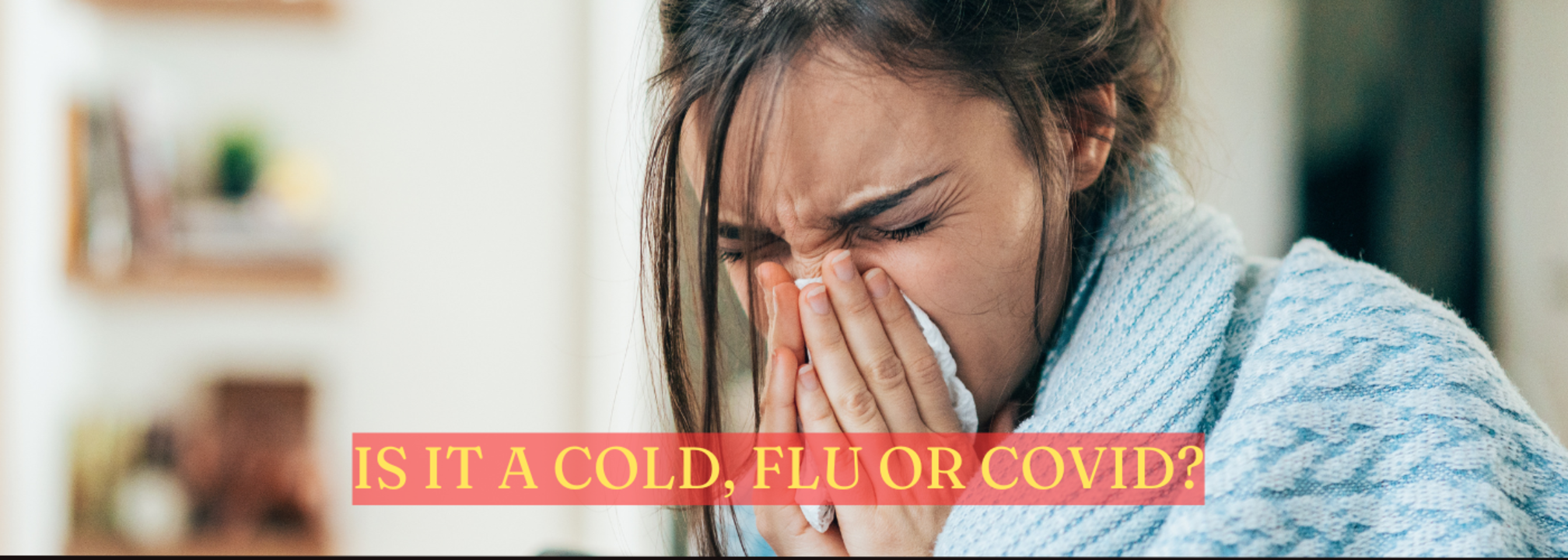 Is It Just A Cold, Flu Or COVID-19? How To Spot The Differences, Key ...