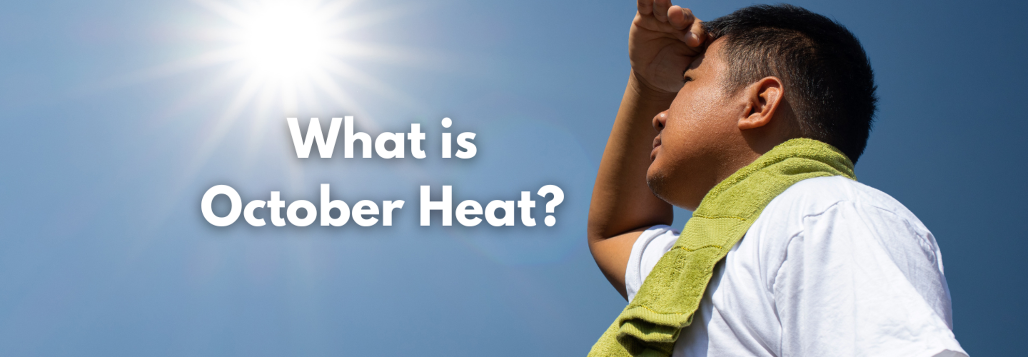 October Heat: What It Is And How Can It Affect You | Health and Me
