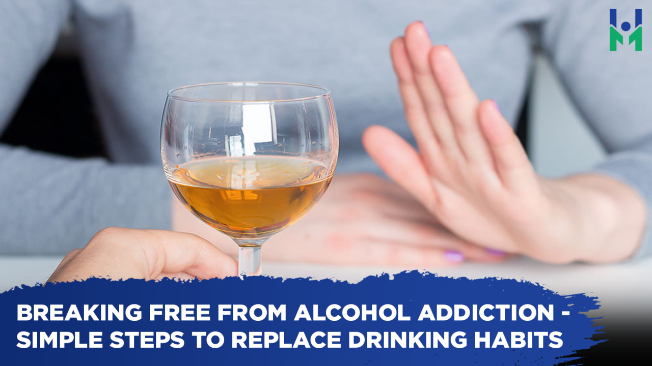 Breaking free from alcohol addiction – Simple steps to replace drinking ...