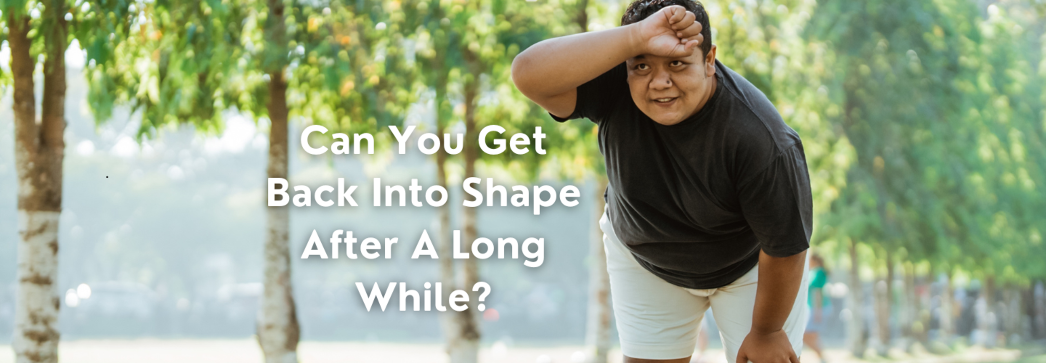 Can You Get Back Into Shape After Falling Out Of Habit | Health and Me