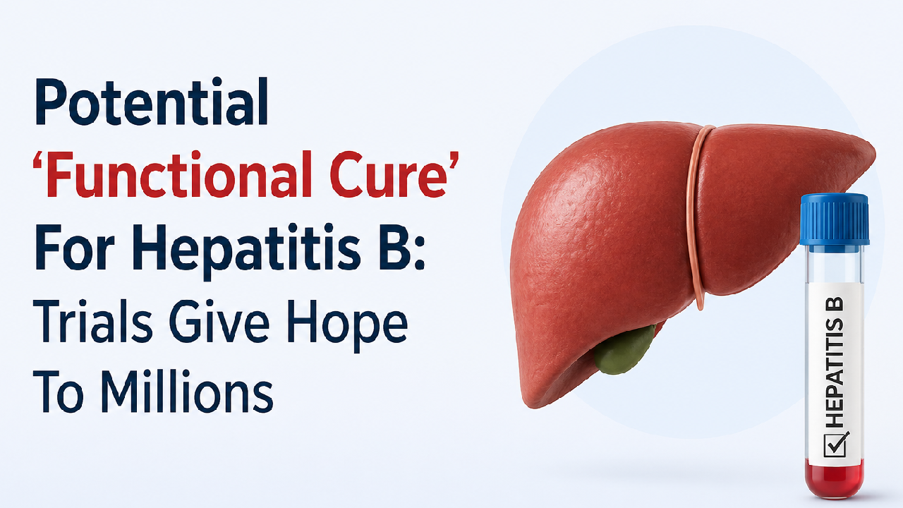 Potential 'Functional Cure' For Hepatitis B: Trials Give Hope To ...